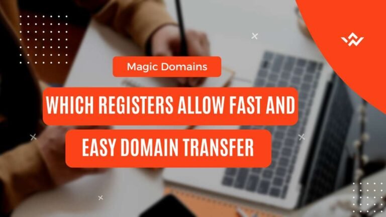 Which Registers Allow Fast And Easy Domain Transfer: Top Picks - Magic ...